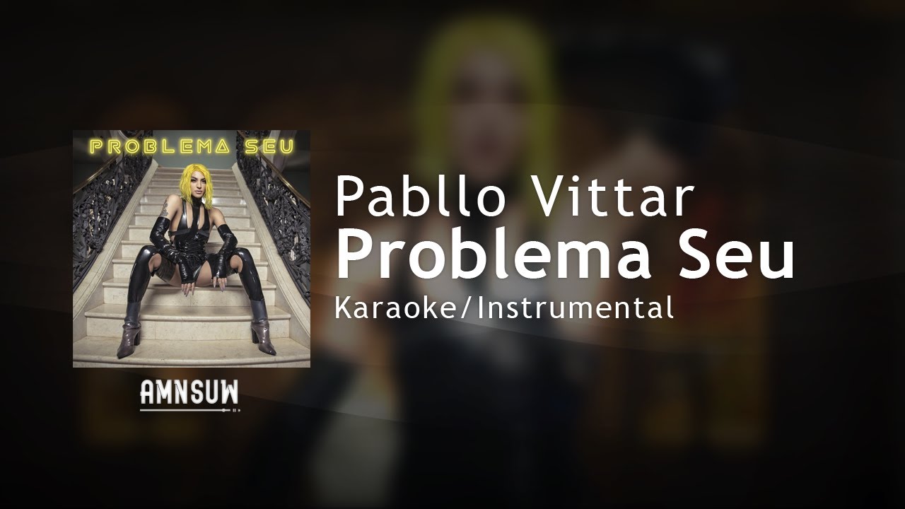 Pabllo Vittar - Problema Seu (Karaoke/Instrumental com Letra) - YouTube