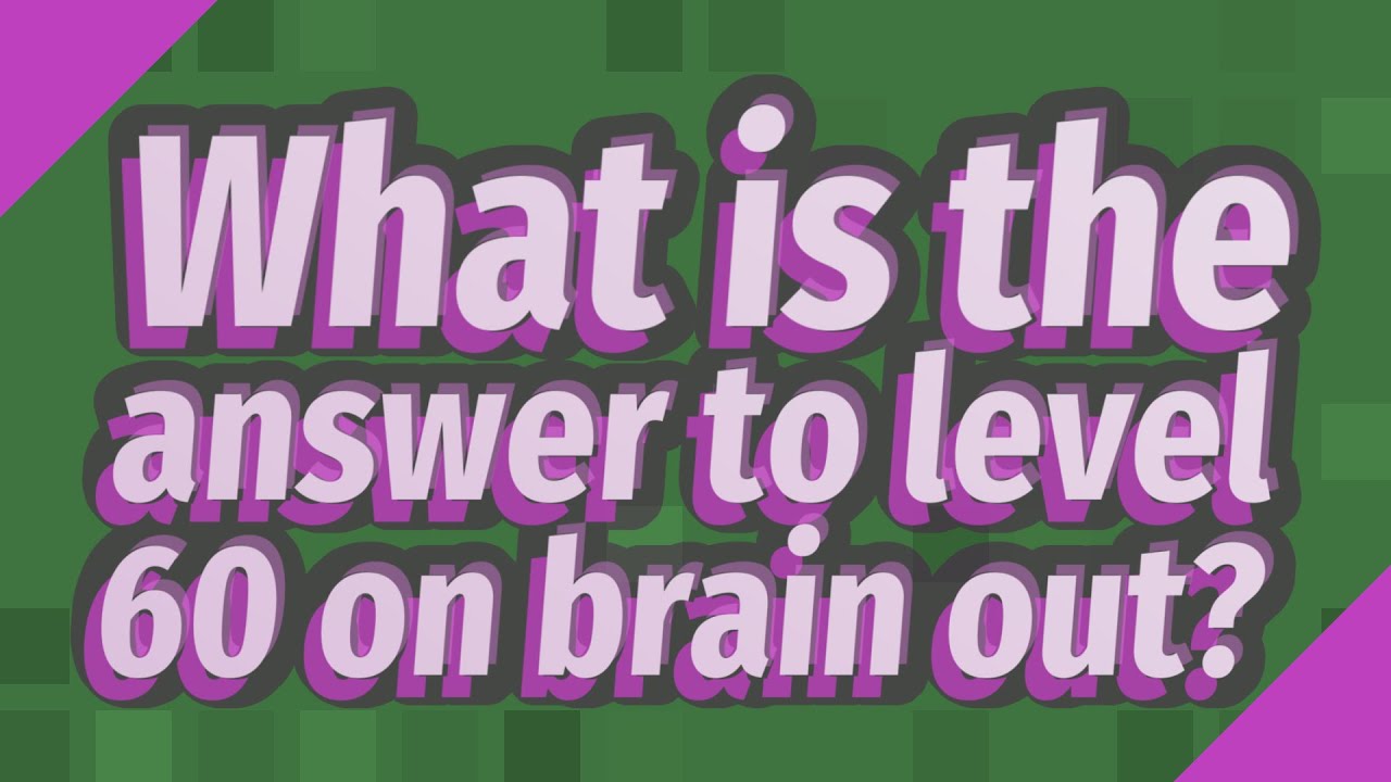 What Is The Answer To Level 60 On Brain Out YouTube What Is The Answer To Level 60 On Brain Out YouTube