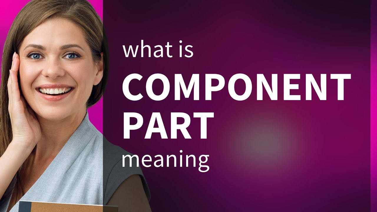 Component part • what is COMPONENT PART meaning - YouTube