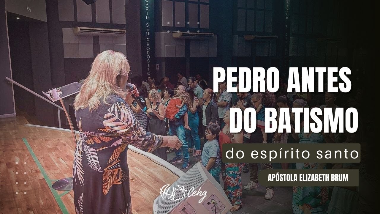 PEDRO ANTES DO BATISMO NO ESPÍRITO SANTO - Apóstola Elizabeth Brum ...