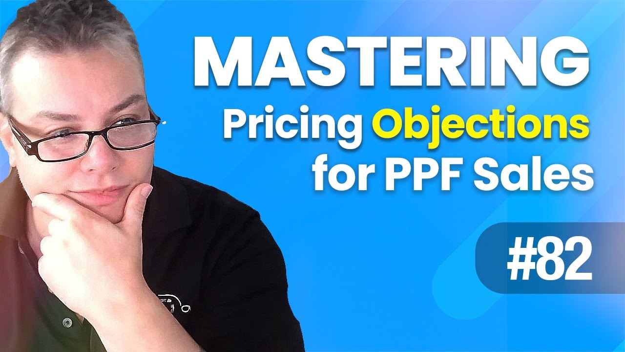 Mastering Pricing Objections for PPF Sales | E82 - YouTube