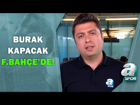 Burak Kapacak Fenerbahçe'de! Ahmet Selim Kul Transferin Detaylarını Açıkladı! / A Spor
