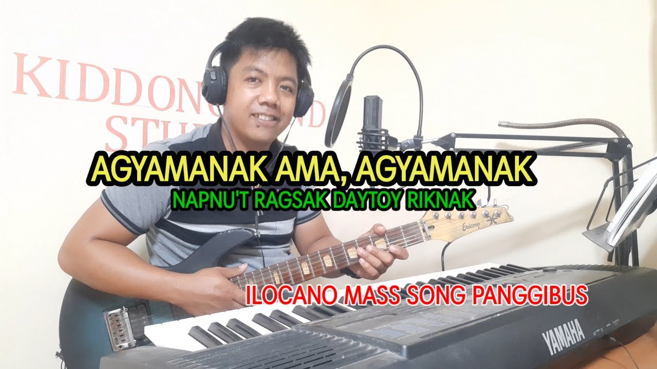 Agyamanak Ama, Agyamanak - Ilocano mass song - panggibus - YouTube