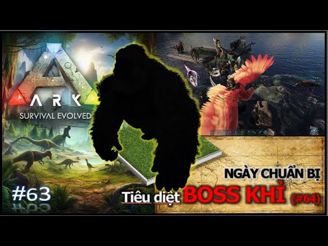 [Ark] #63 [ Ngày chuẩn bị ] Tìm nguyên liệu và di chuyển đến BOSS KHỈ ...