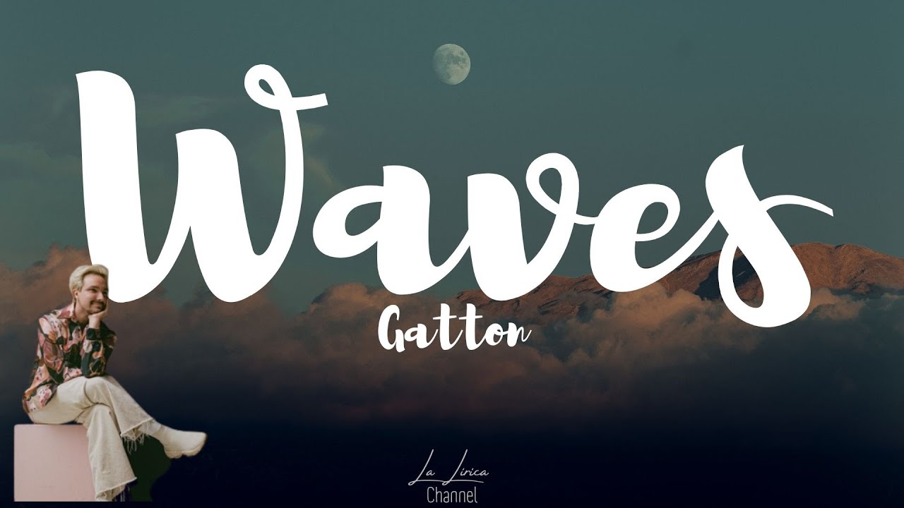 Waves | Gatton | LYRICS VIDEO | La Lirica Channel - YouTube Music