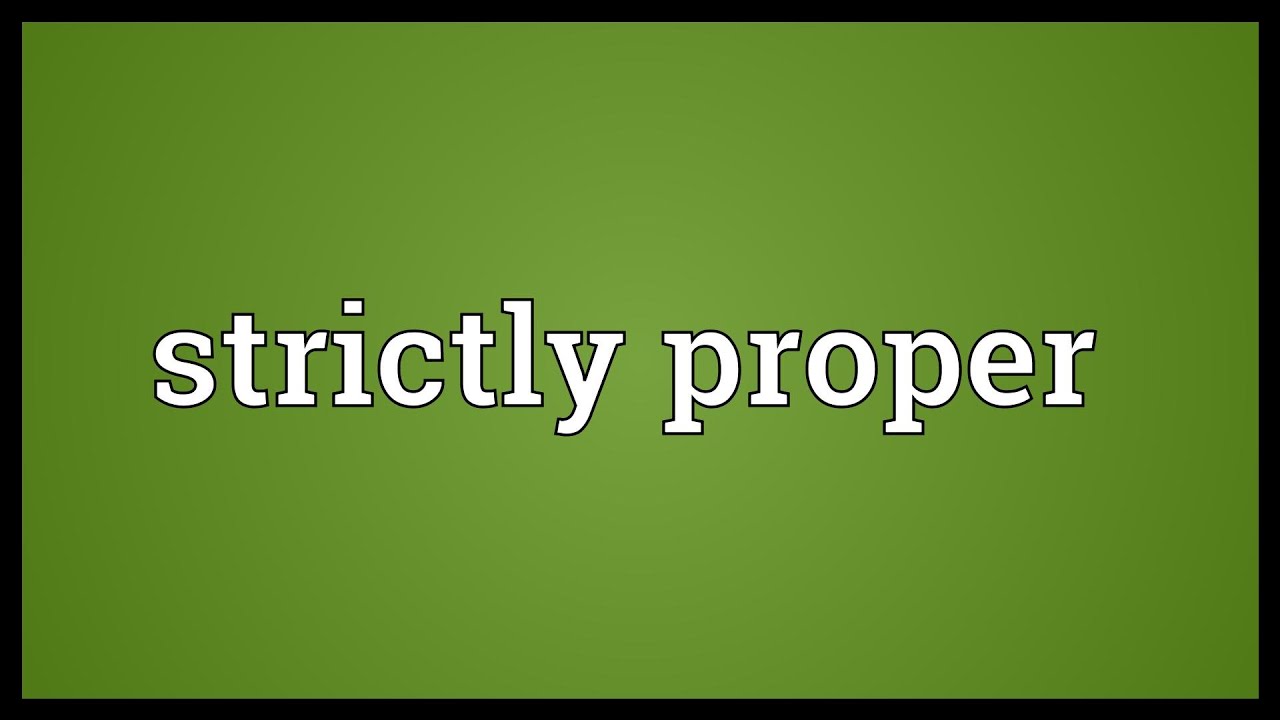 Strictly Proper Meaning YouTube strictly-proper-meaning-youtube