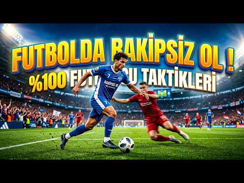 Futbolda Rakipsiz Olmak İçin Futbol Taktikleri !