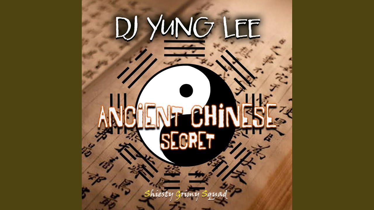 Ancient Chinese Secret - DJ Yung Lee: Song Lyrics, Music Videos & Concerts