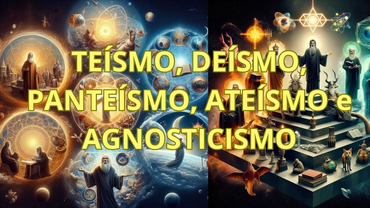 TEÍSMO, DEÍSMO, PANTEÍSMO, ATEÍSMO e AGNOSTICISMO - YouTube