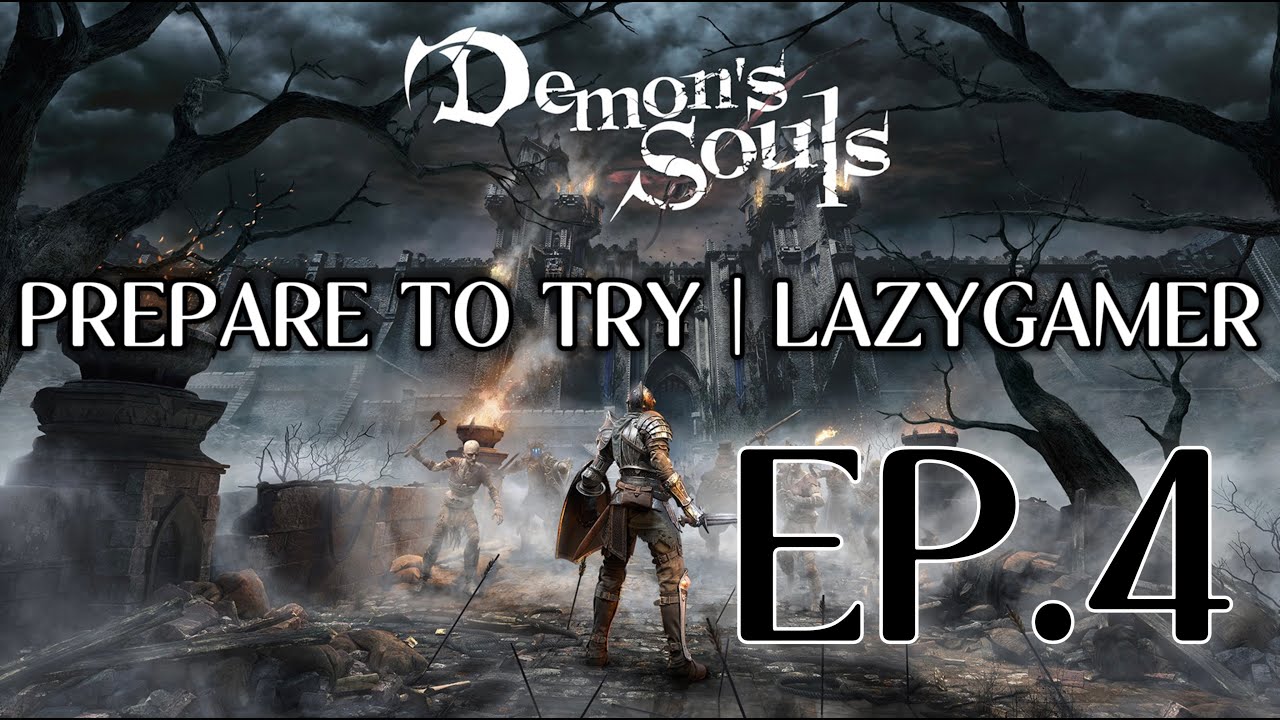 Prepare to Try - Demon's Souls - Episode 4 | MAGIC BUIILD FARMING ...