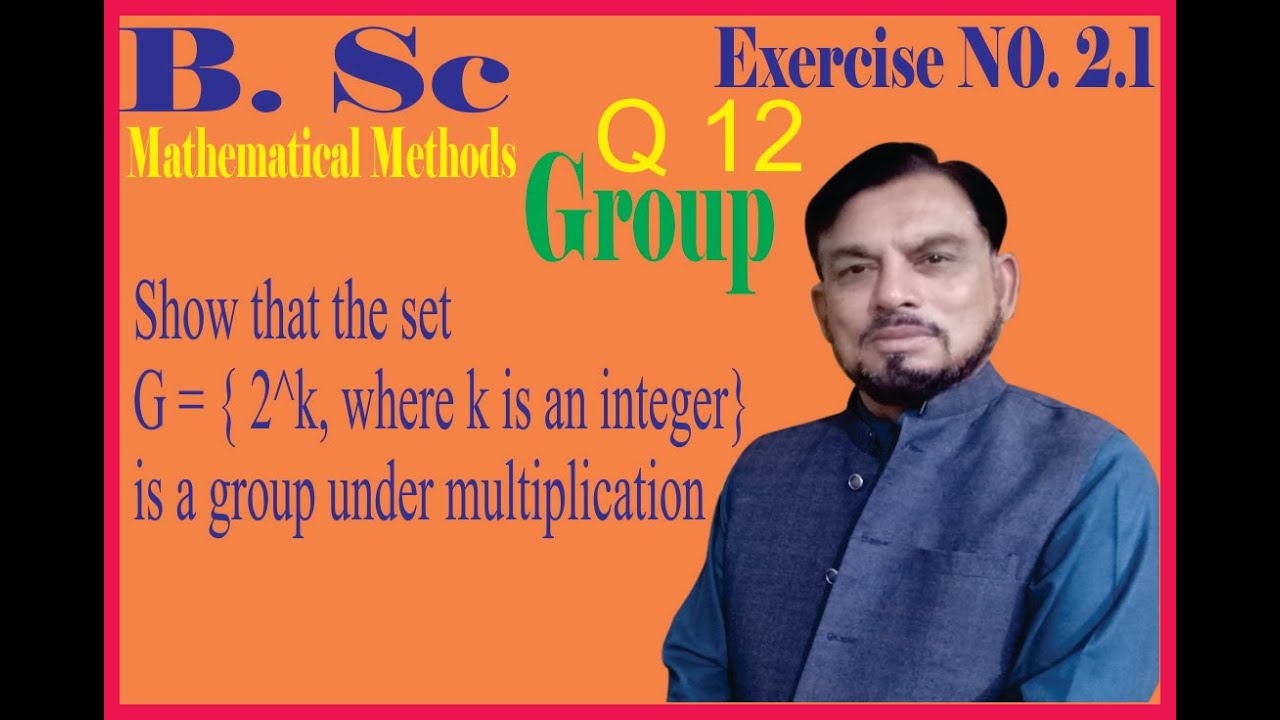 Show That The Set G 2 k Where K Is An Integer Is A Group Under Show That The Set G 2 k Where K Is An Integer Is A Group Under