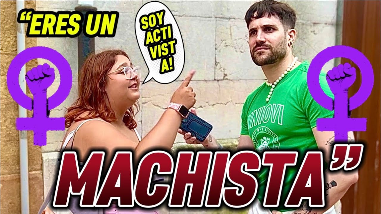 DICE QUE SOY UN MACHISTA Y ACABA MAL - YouTube