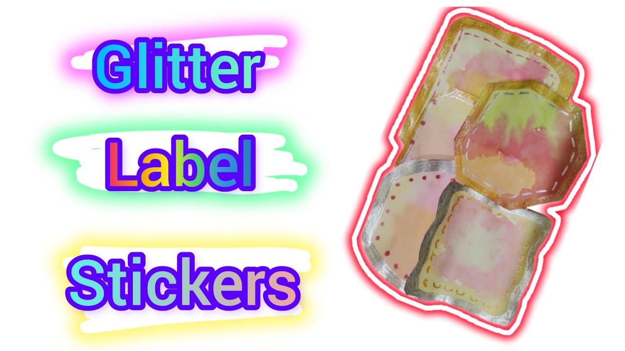 Glitter Label Stickers Making Ideas/Label Stickers Making At Home/2 to ...