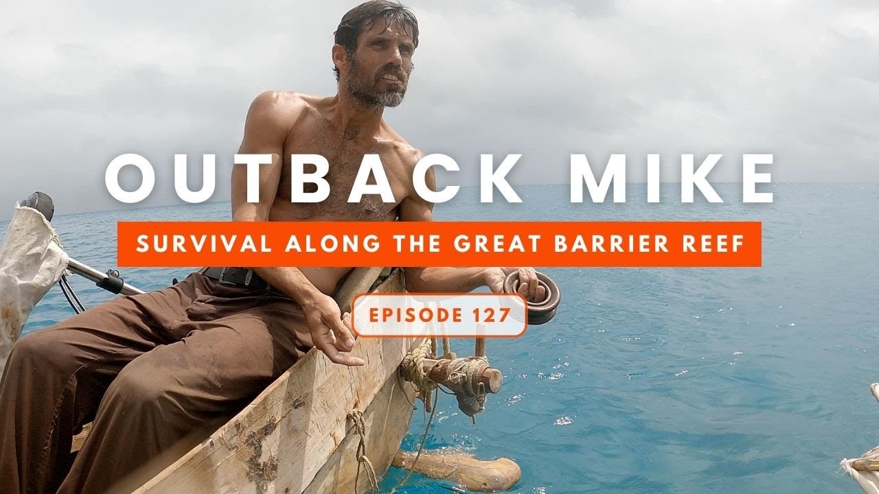 Episode 127: Survival Along the Great Barrier Reef with “Outback” Mike ...