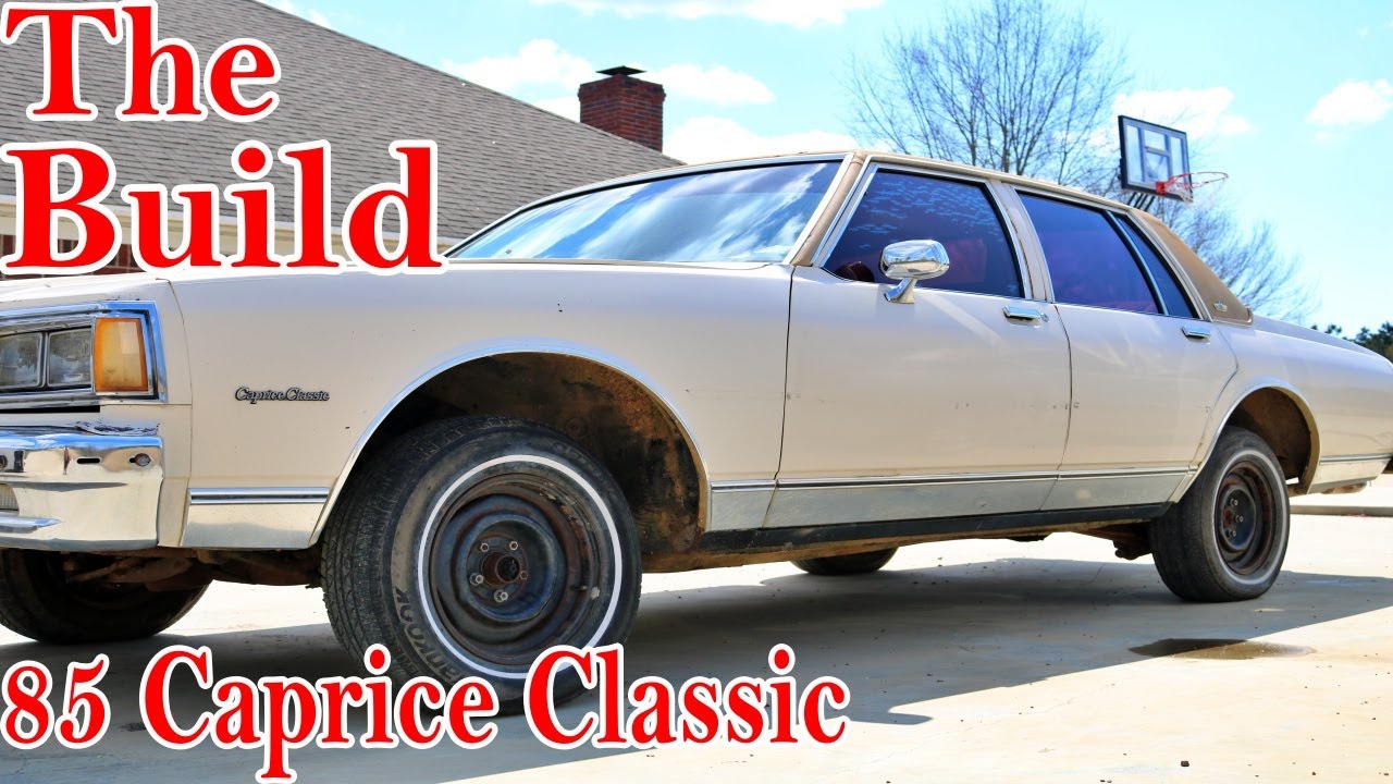 My 1985 Caprice Classic The Build Begins - YouTube