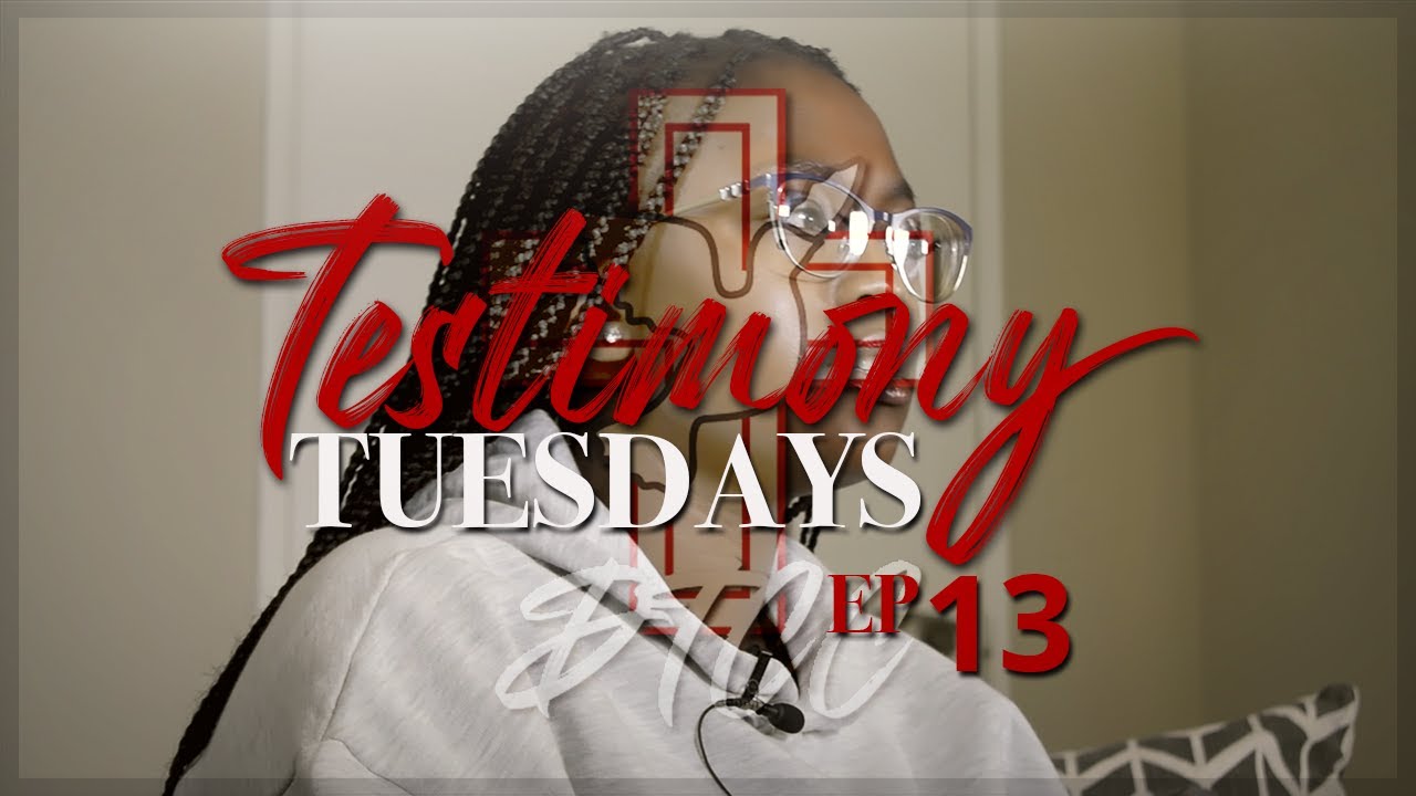 Testimony Tuesdays EP13 - YouTube