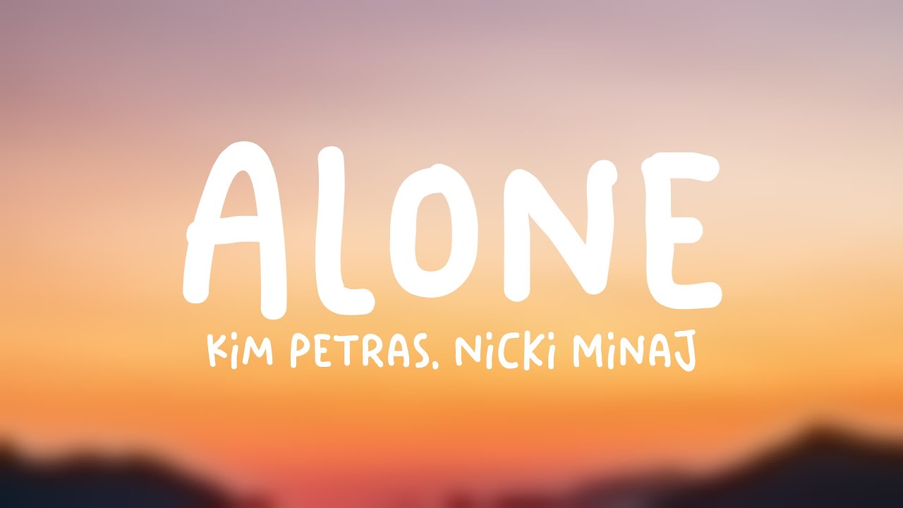 Alone - Kim Petras, Nicki Minaj On-screen Lyrics 🌋 - YouTube