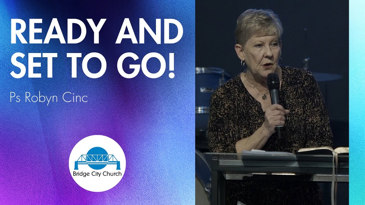 Ready and set to go! | Pastor Robyn Cinc | Bridge City Church - YouTube