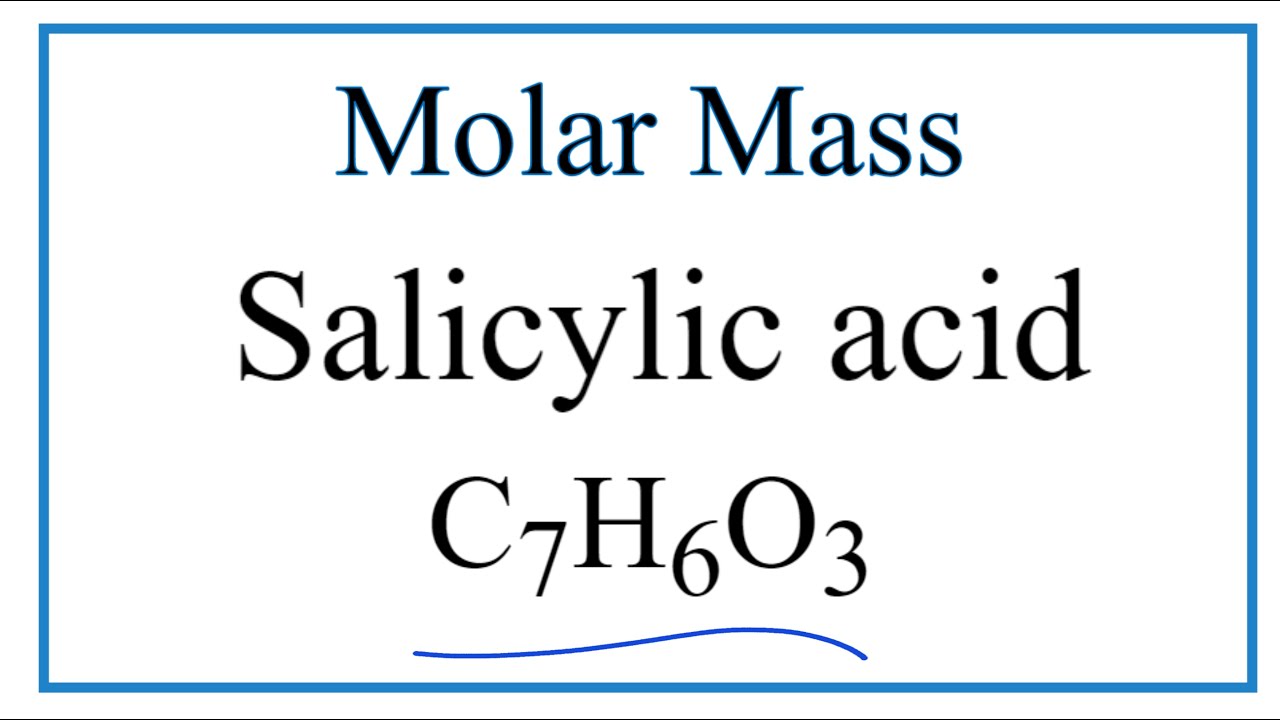 How To Calculate The Molar Mass Of C7H6O3 Salicylic Acid YouTube how-to-calculate-the-molar-mass-of-c7h6o3-salicylic-acid-youtube