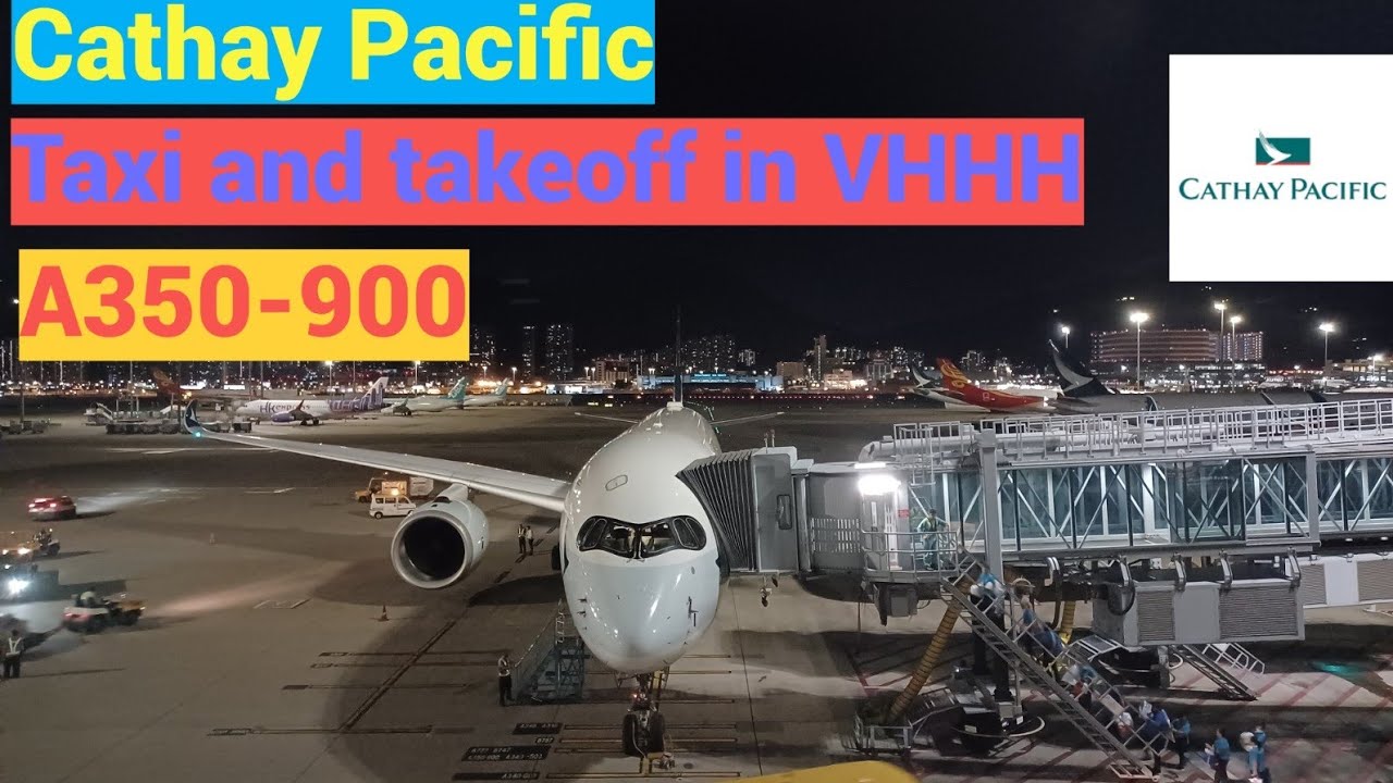 Cathay Pacific 國泰航空 A350-900 Taxi and Takeoff in VHHH (Hong Kong ...