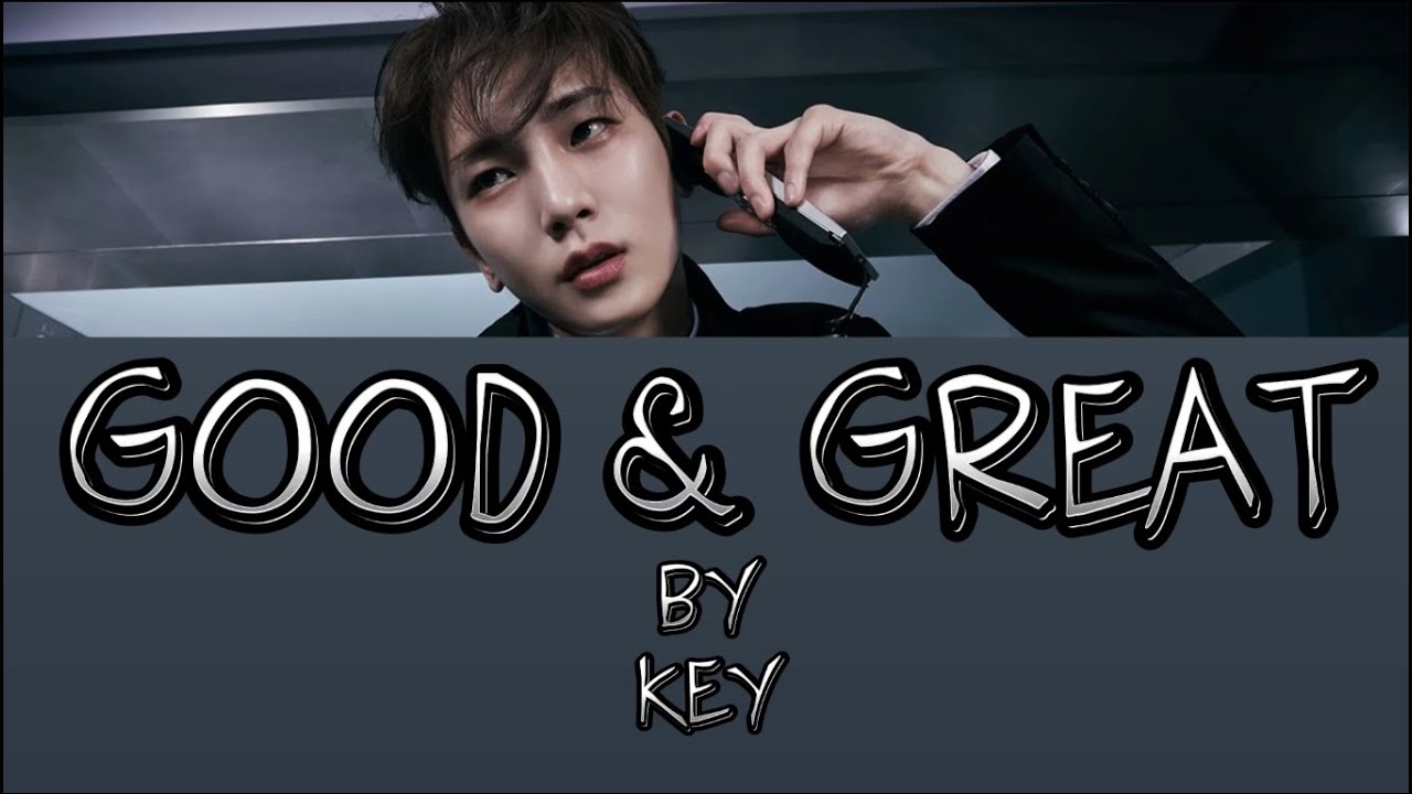 KEY - GOOD & GREAT LYRICS - YouTube