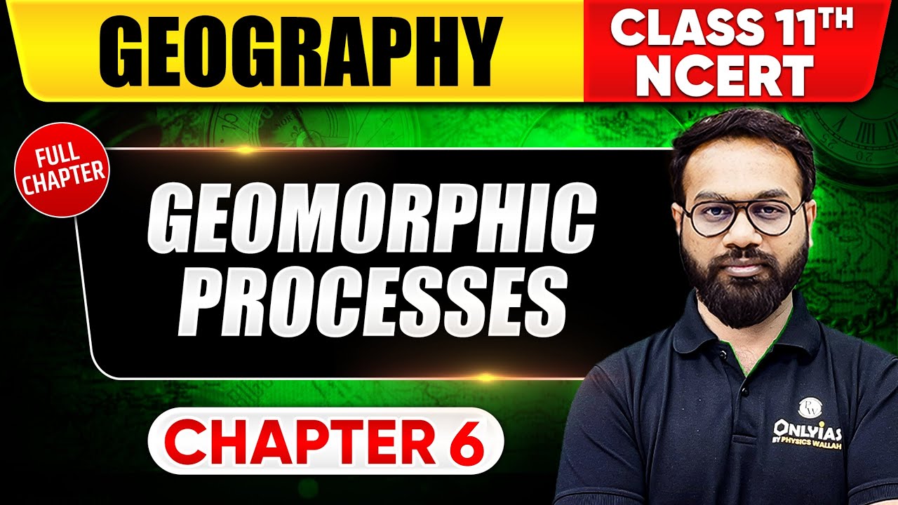 Geomorphic Process | Geography | Class 11 NCERT - Chapter 6 | UPSC ...