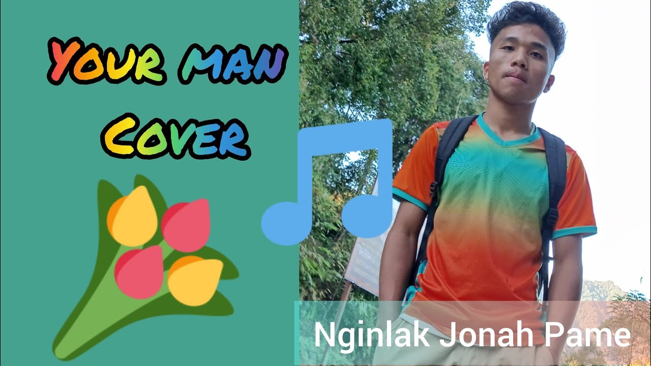 Your Man // Cover version / Nginlak Jonah Pame - YouTube