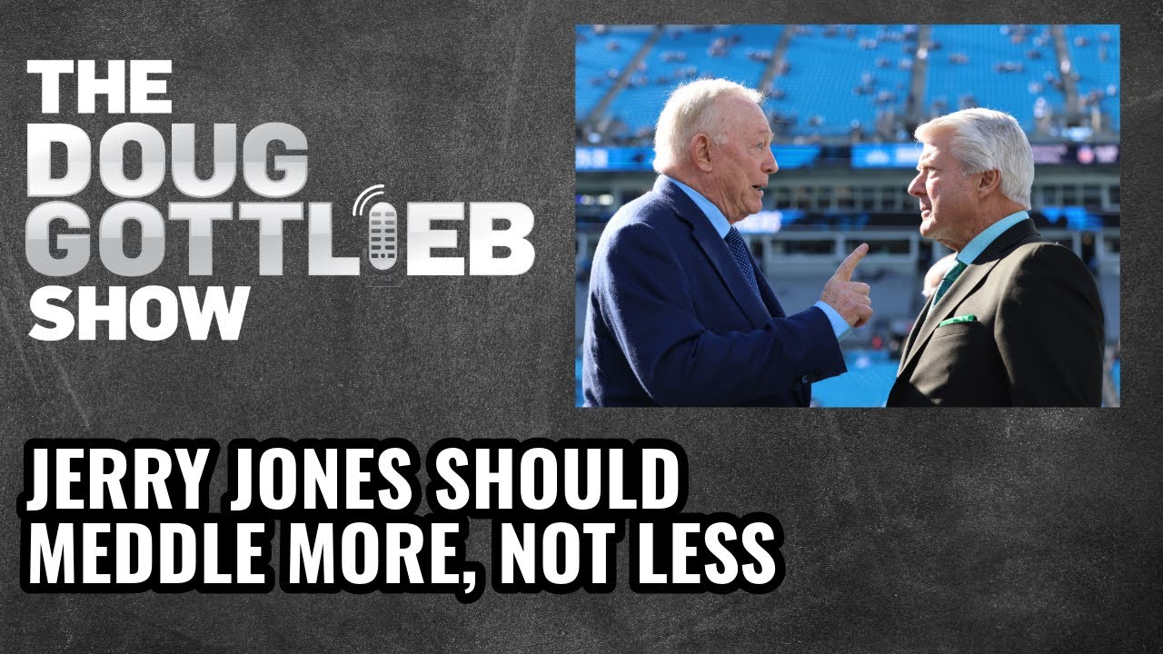 Doug Gottlieb - Jerry Jones Should Meddle More, Not Less - YouTube