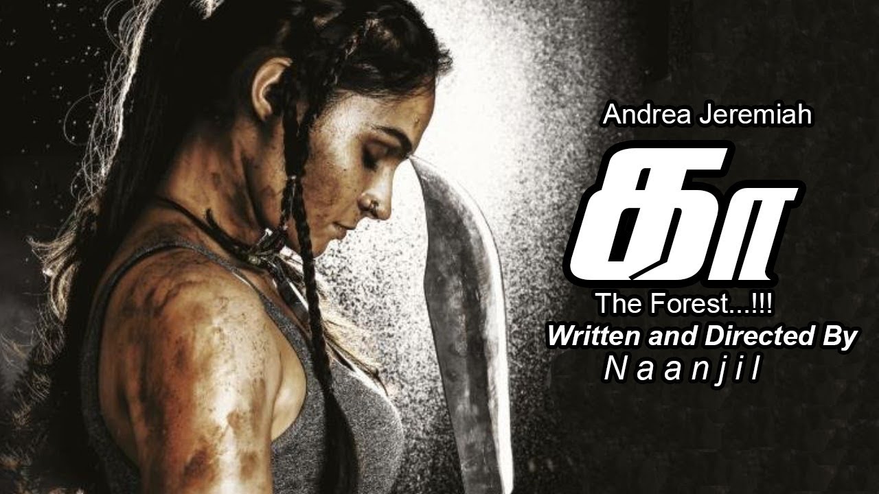 Kaa Official First Look | Andrea Jeremiah | Forest Movie | Naanjil ...