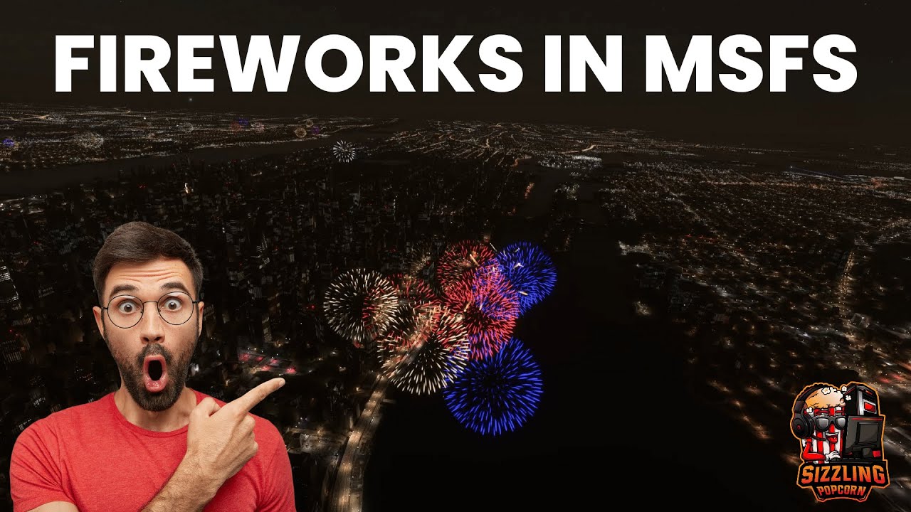 How To See FIREWORKS In Microsoft Flight Simulator | Tutorial - YouTube