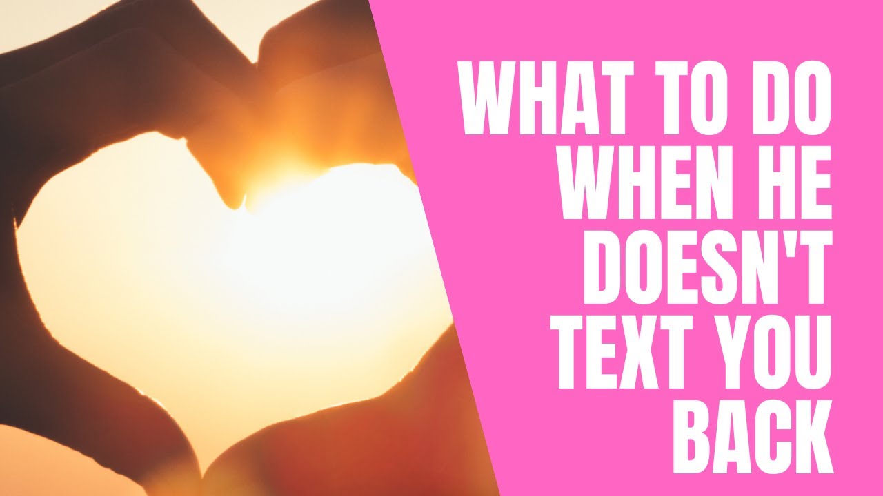 What to do when he DOESN'T text you back #DATINGTIPS - YouTube