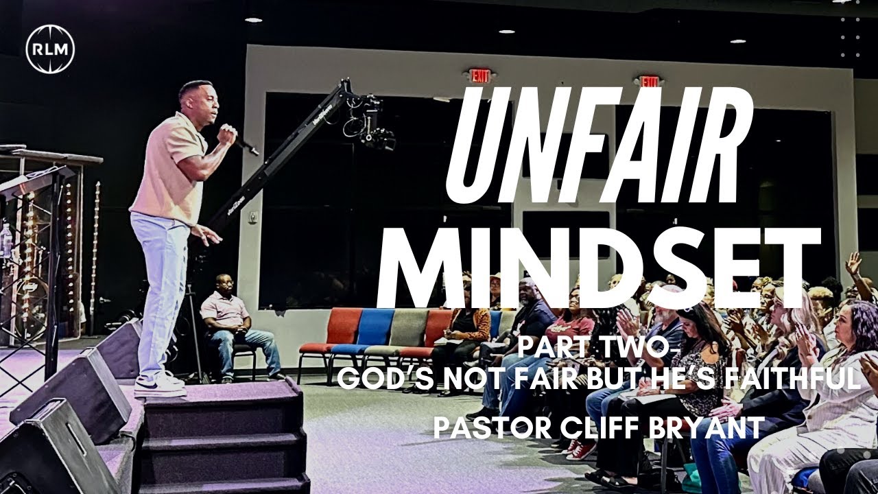 UNFAIR MINDSET PART TWO - GOD'S NOT FAIR BUT HE'S FAITHFUL // PASTOR ...