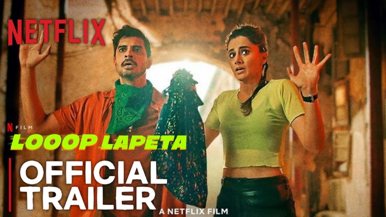 Looop Lapeta | Official Trailer | Tahir Raj, Taapsee Pannu | Netflix ...