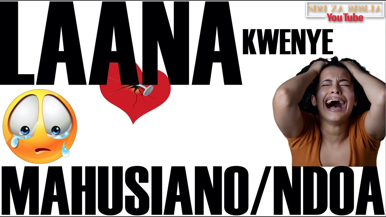 CHANZO CHA LAANA ZA MAHUSIANO // AHADI NI MAAGANO - YouTube
