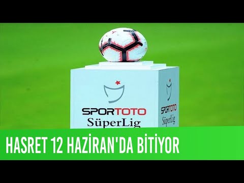 Süper lig 12 Haziran’da Başlıyor | Spor Haberleri | 28.05.2020