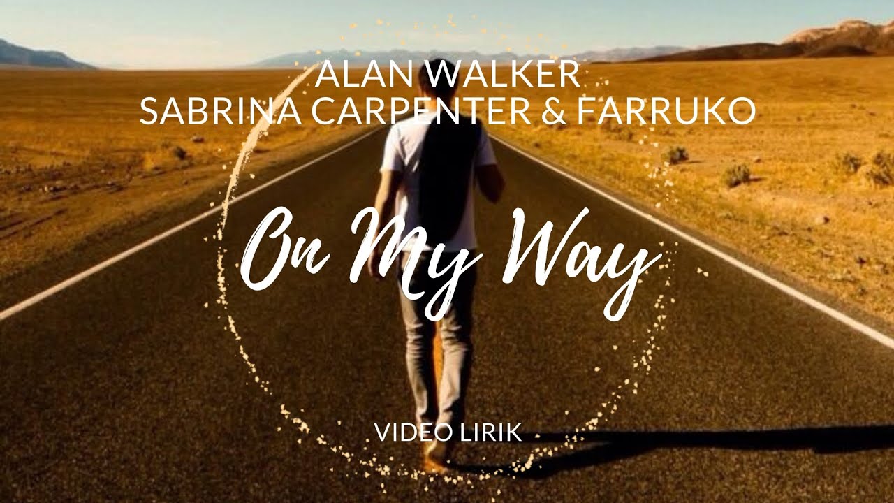 On My Way - Alan Walker ft. Sabrina Carpenter, Farruko • Lyric • 2019 ...