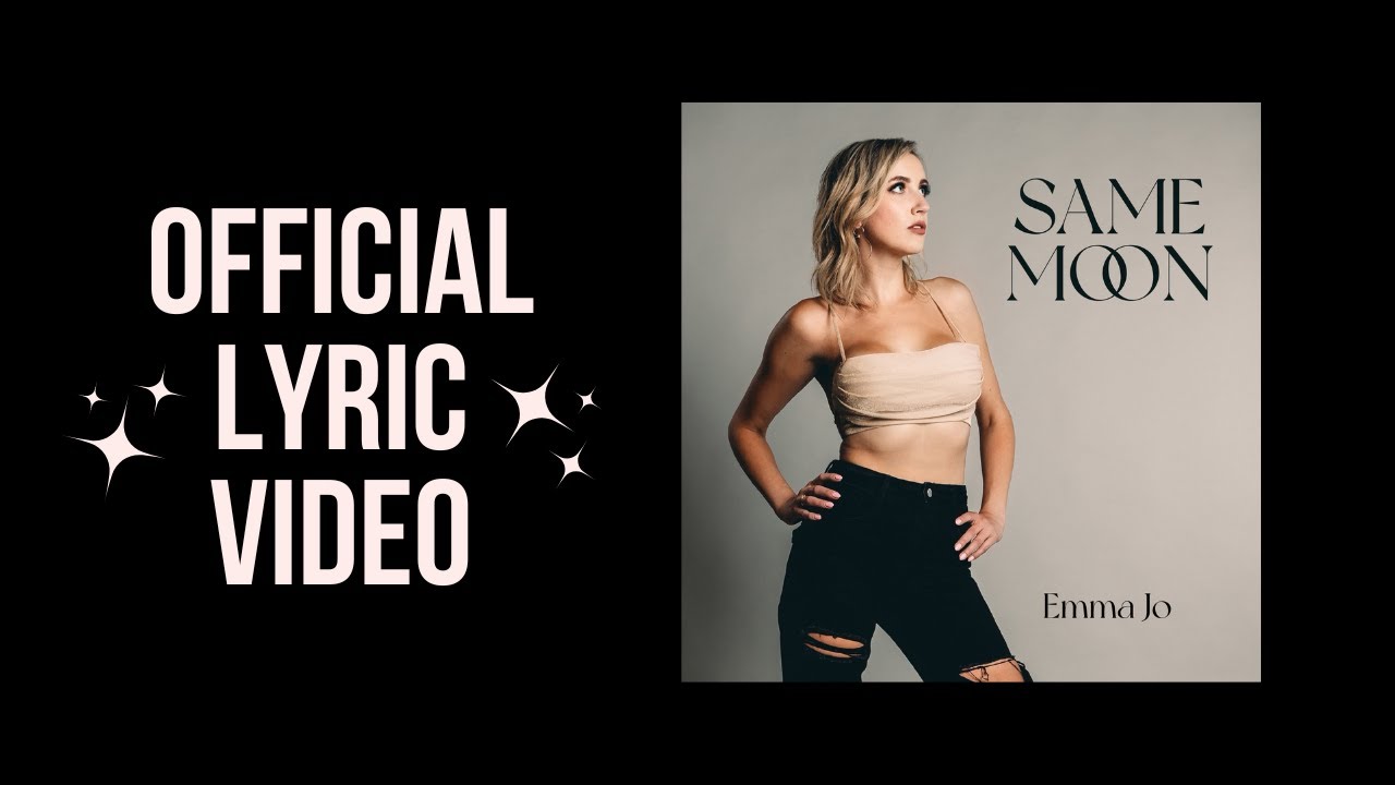 Emma Jo "Same Moon" OFFICIAL LYRIC VIDEO - YouTube