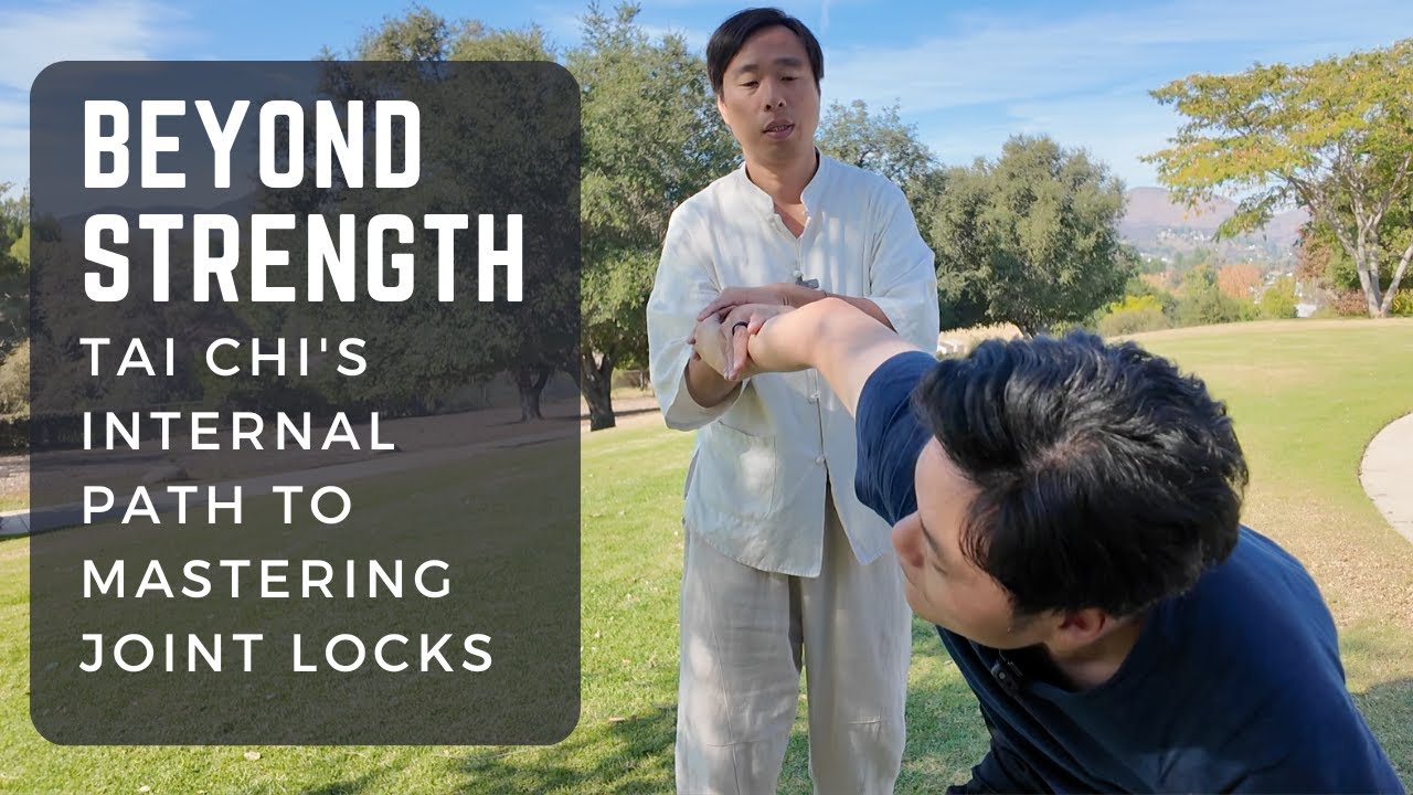 Beyond Strength: Tai Chi's Internal Path to Mastering Joint Locks - YouTube