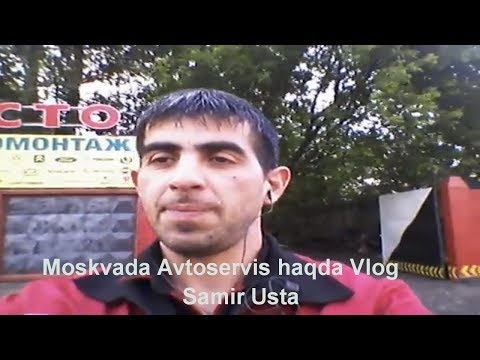 Samir Usta, Moskva Vlogu # Avto Servislə Tanışlıq,