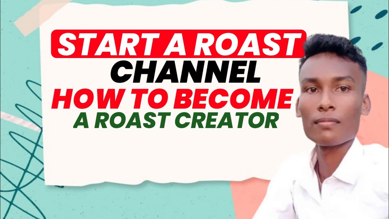 Start A Roast YouTube Channel || Become A Professional Roast Creator ...