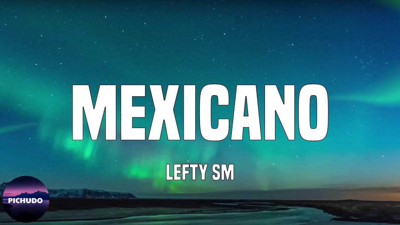 Lefty Sm - Mexicano (Lyrics) - YouTube