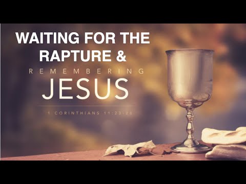 WCC-03 WAITING FOR THE RAPTURE & REMEMBERING JESUS - YouTube