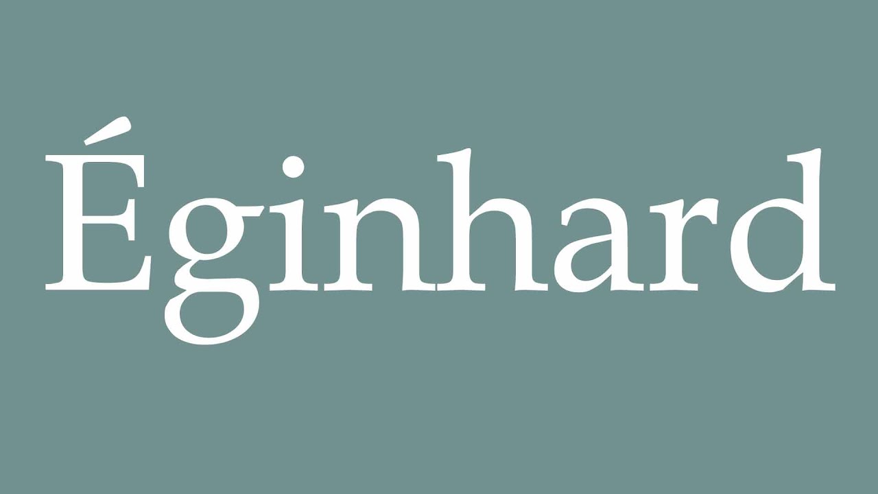 How to Pronounce ''Éginhard'' (Eginhard) Correctly in French - YouTube