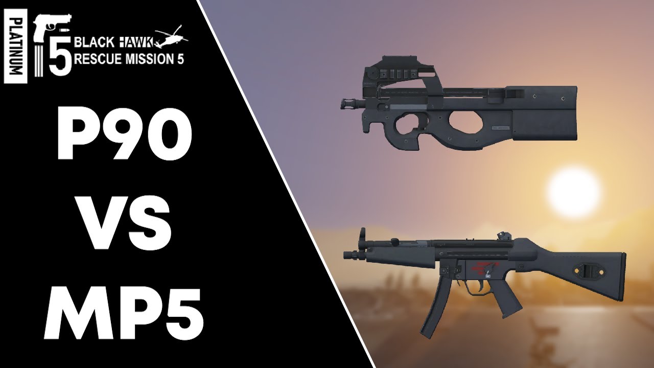 MP5 vs P90. Blackhawk Rescue Mission 5 - YouTube