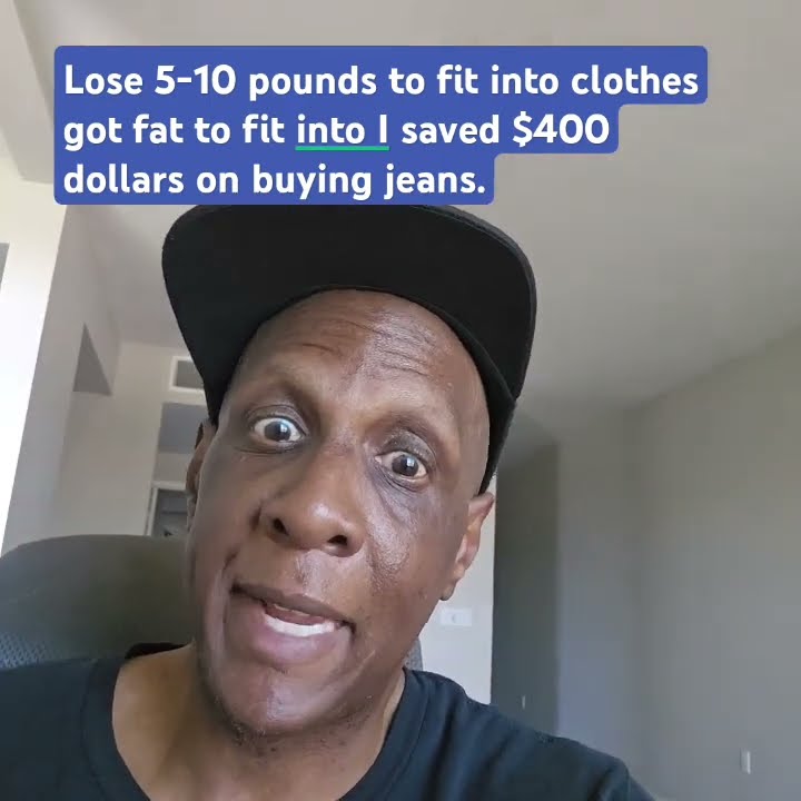 Lose 5-10 pounds to fit into clothes got fat to fit into I saved $400 ...