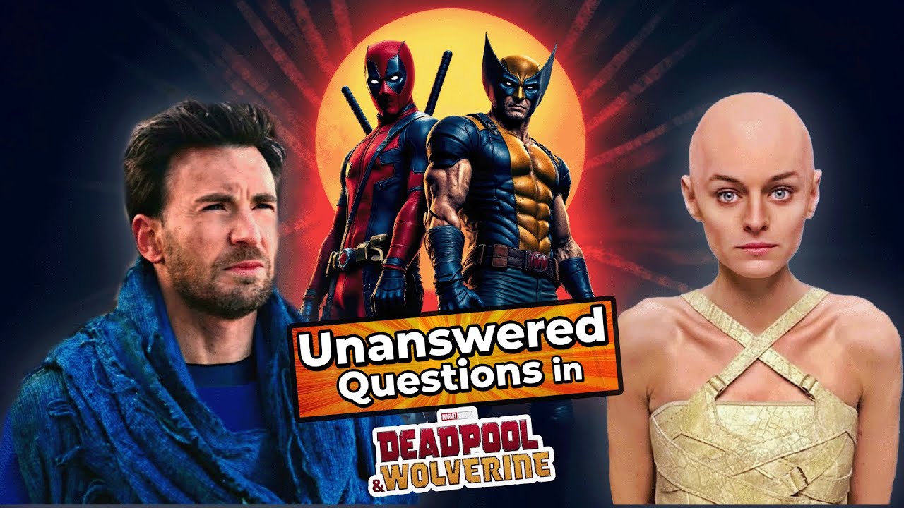 Top 10 Questions/Disappointment We Have After Deadpool and Wolverine ...