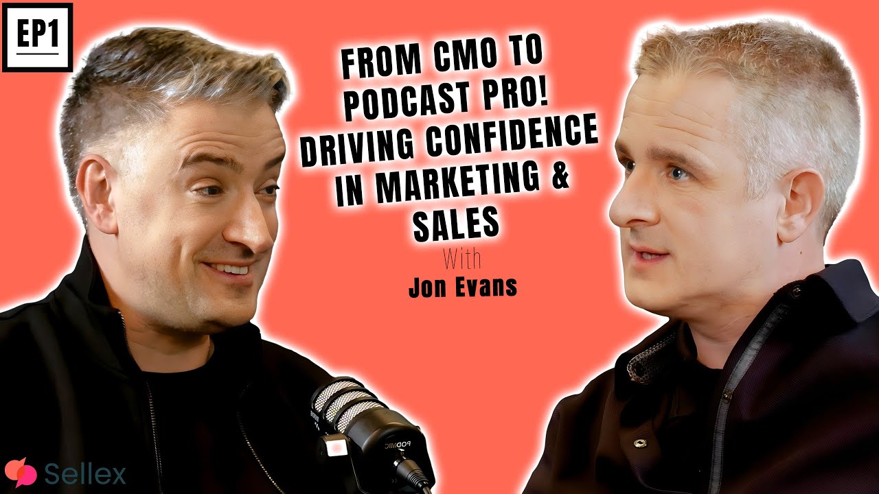 Jon Evans: From CMO to Podcast Pro! Driving Confidence in Marketing & Sales - YouTube