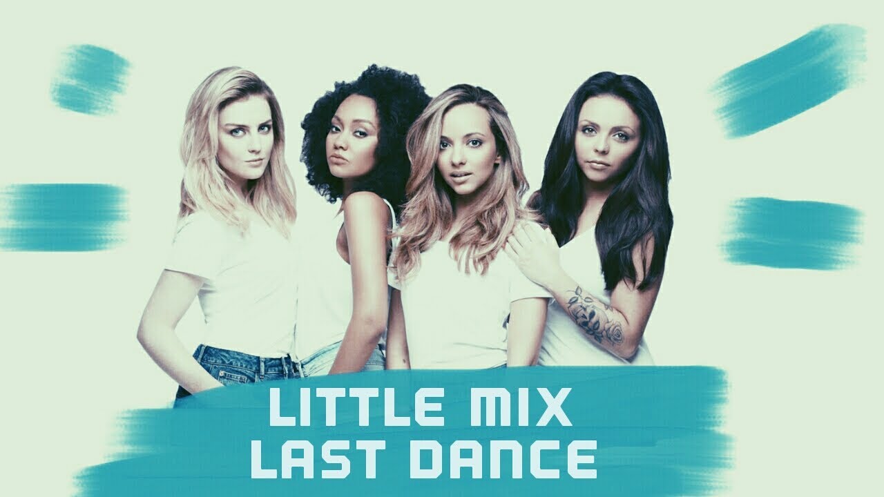 little mix – last dance - YouTube