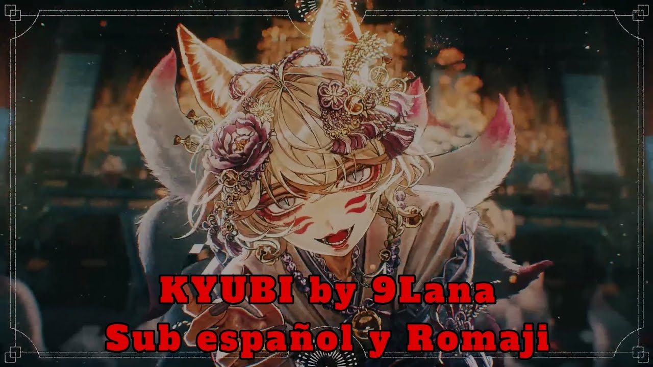 [9Lana🌼] KYUBI by 9Lana (Sub español y Romaji🌸) - YouTube