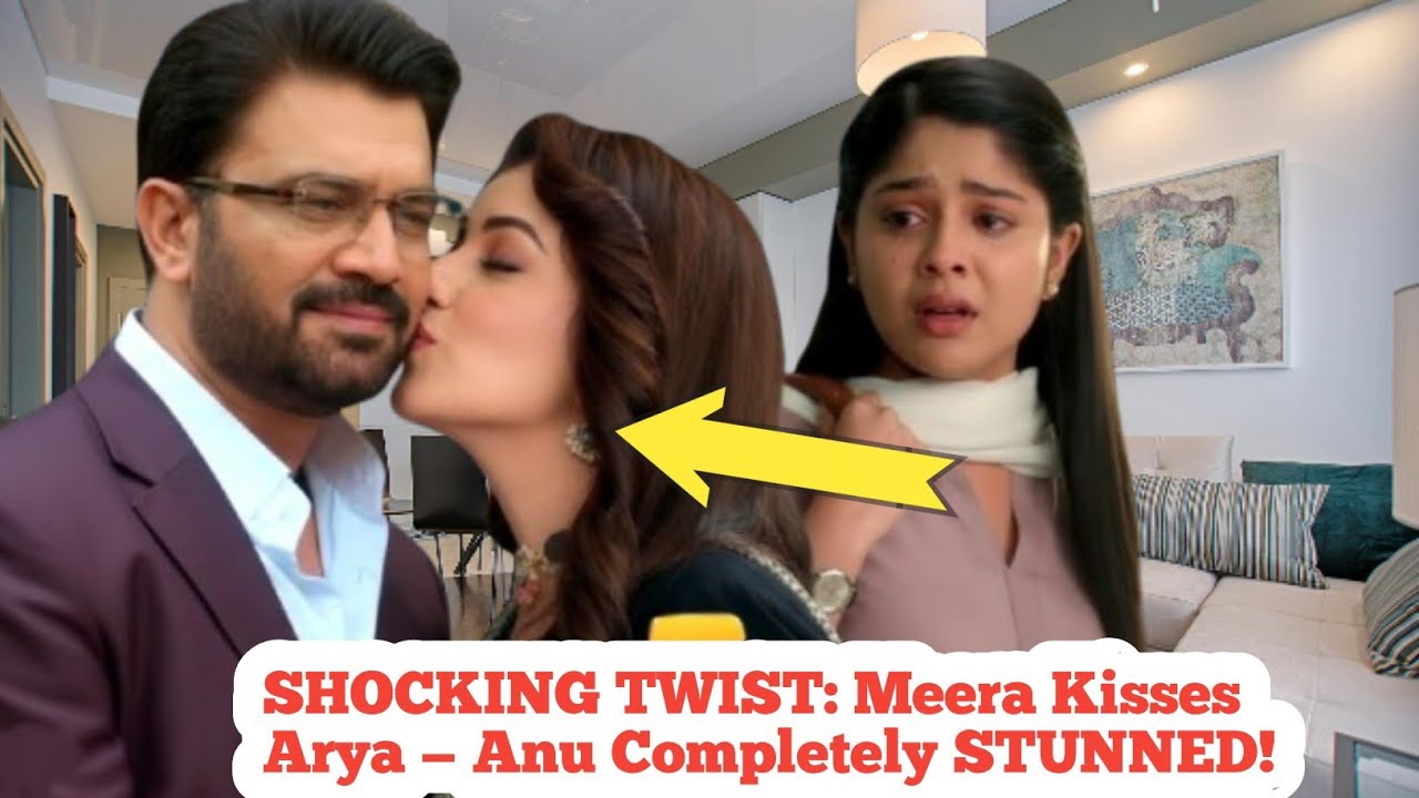 SHOCKING TWIST: Meera Kisses Arya — Anu Completely STUNNED! - YouTube